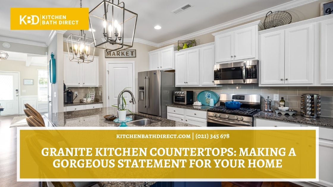 Granite Kitchen Countertops: Making a Gorgeous Statement for Your Home